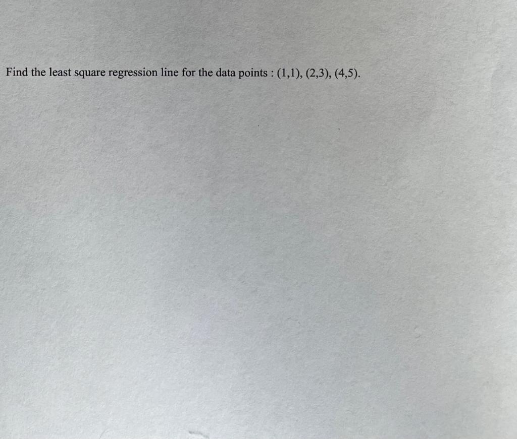 Solved Find the least square regression line for the data | Chegg.com