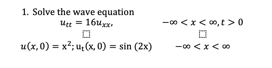 Solved 1. Solve the wave equation Utt 16Uxx, -00
