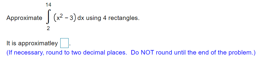 Solved 14 Approximate S (x2 – 3) dx using 4 rectangles. 2 It | Chegg.com