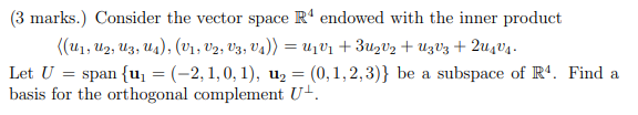 Solved (3 marks.) Consider the vector space R* endowed with | Chegg.com