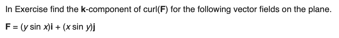 Solved In Exercise find the k-component of curl(F) for the | Chegg.com