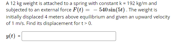 Solved A 12 kg weight is attached to a spring with constant | Chegg.com