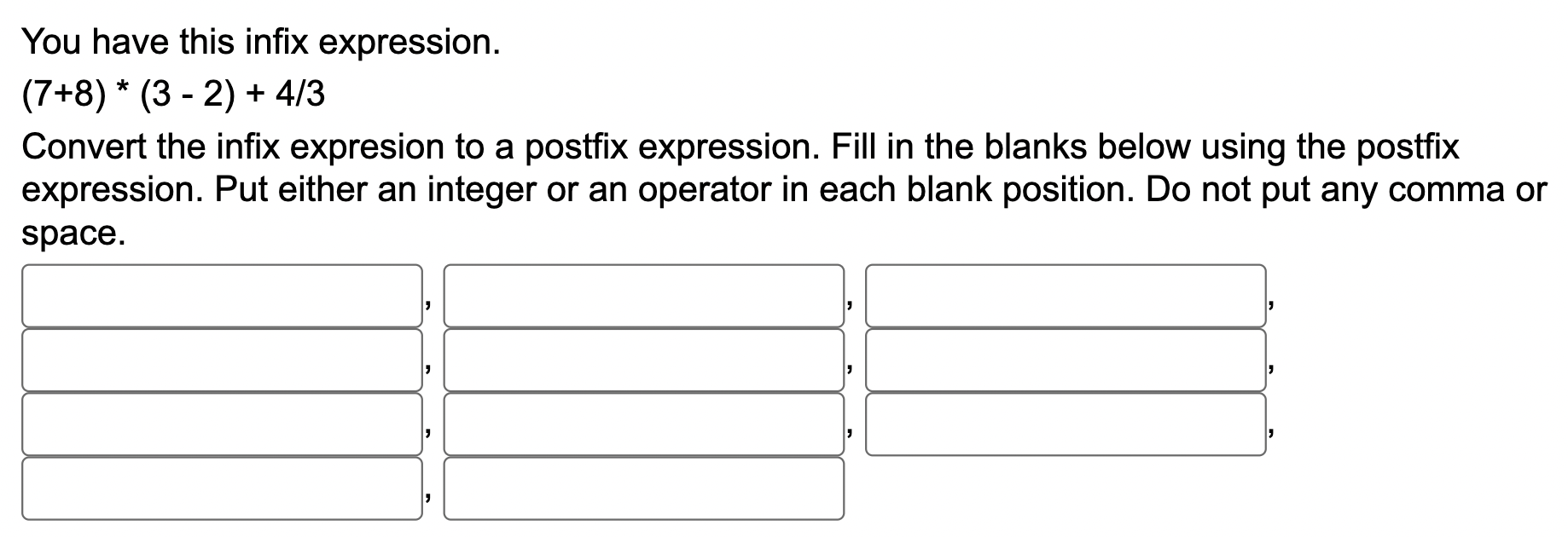 Solved You have this infix expression. (7+8)∗(3−2)+4/3 | Chegg.com