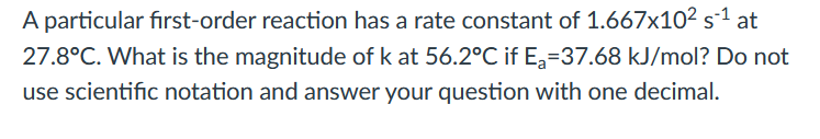 Solved A particular first-order reaction has a rate constant | Chegg.com