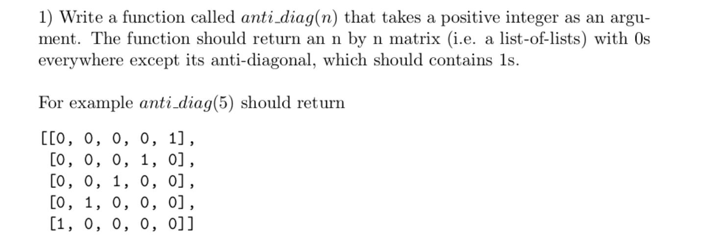 Solved 1) Write a function called anti_diag (n) that takes a | Chegg.com