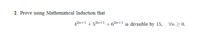 Solved 2. Prove using Mathematical Induction that 42n+1 | Chegg.com