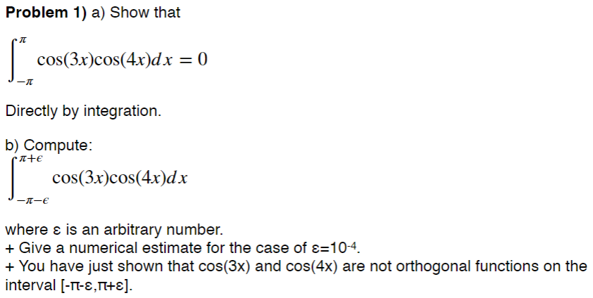 Solved Problem 1) a) Show that ∫−ππcos(3x)cos(4x)dx=0 | Chegg.com