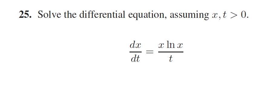 Solved 25. Solve the differential equation, assuming x,t>0. | Chegg.com