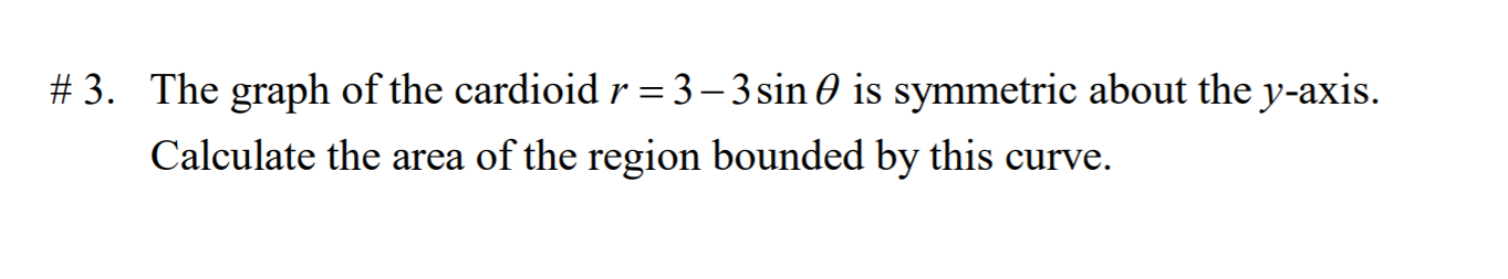 Solved #3. The graph of the cardioid r = 3 – 3 sin 0 is | Chegg.com