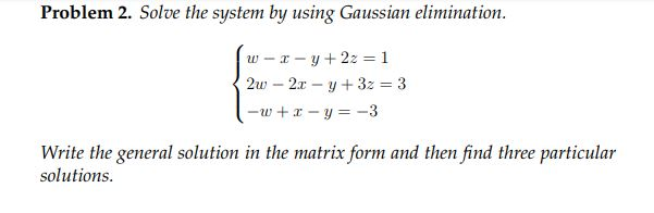 Solved Problem 2. Solve the system by using Gaussian | Chegg.com