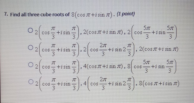 Solved 7. Find all three cube roots of 8 (cos π + i sin π). | Chegg.com