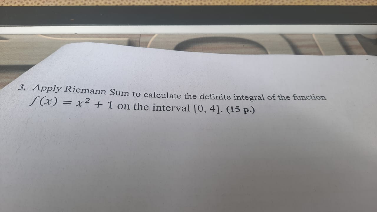 Solved Apply Riemann Sum to calculate the definite integral | Chegg.com