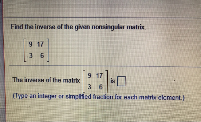 Solved Find the inverse of the given nonsingular matrix. 0 | Chegg.com