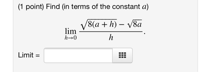 Solved (1 point) Find (in terms of the constant a) 8(a + h) | Chegg.com