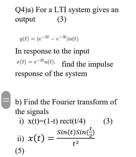 Solved Q4)a) For a LTI system gives an output (3) y(t) = | Chegg.com