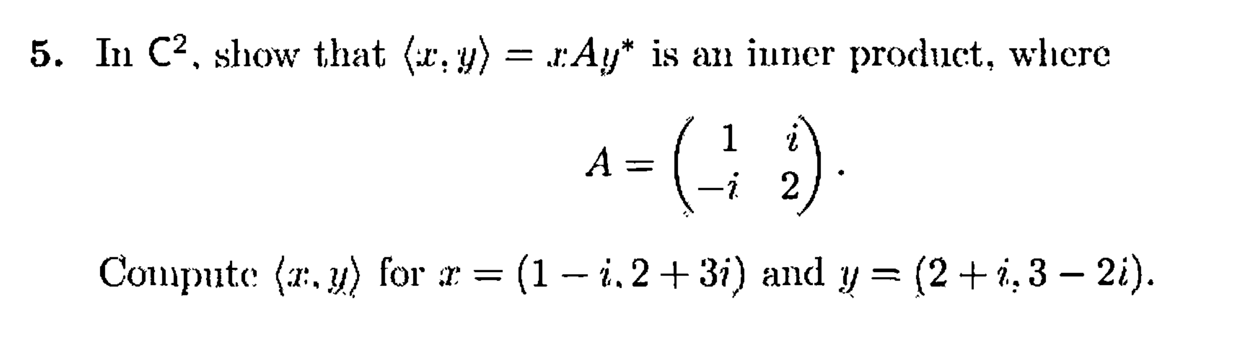 Solved In C2, show that x,y =x:Ay∗ is an iuner product, | Chegg.com