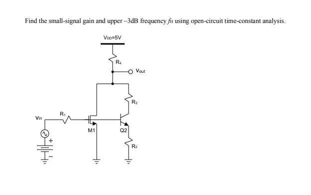 Solved Find the small-signal gain and upper-3dB frequency fi | Chegg.com