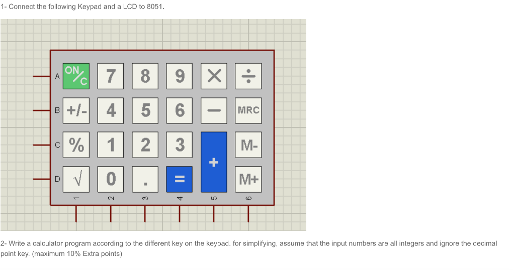 1- Connect the following Keypad and a LCD to 8051. ON | Chegg.com