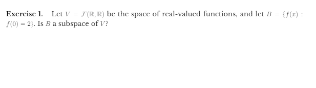 Solved Exercise 1. Let V=F(R,R) be the space of real-valued | Chegg.com