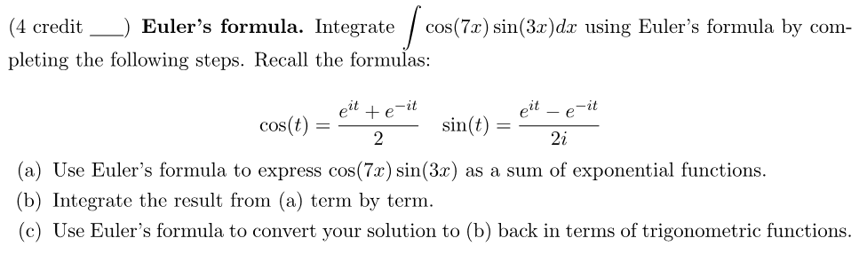Solved (4 credit ) Euler's formula. Integrate cos(7x) | Chegg.com