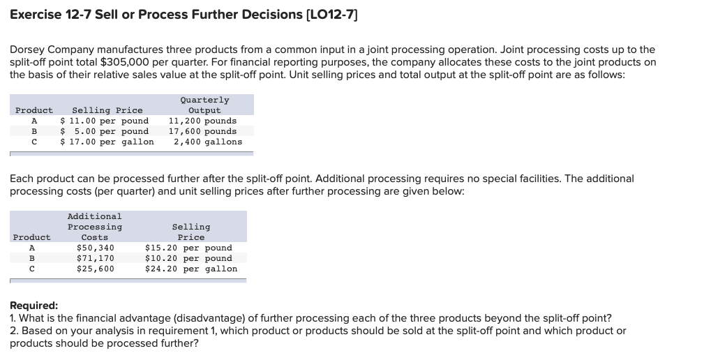 Solved Exercise 12-7 Sell or Process Further Decisions | Chegg.com Solved Exercise 12-7 Sell or Process Further Decisions | Chegg.com