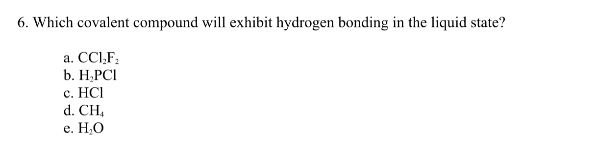 Solved 6. Which covalent compound will exhibit hydrogen | Chegg.com