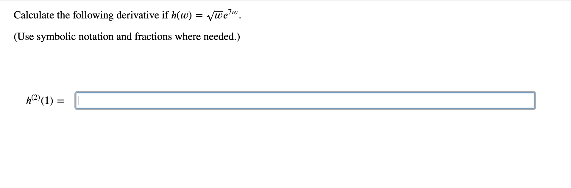 Solved Calculate the following derivative if h(w)=we7w. (Use | Chegg.com