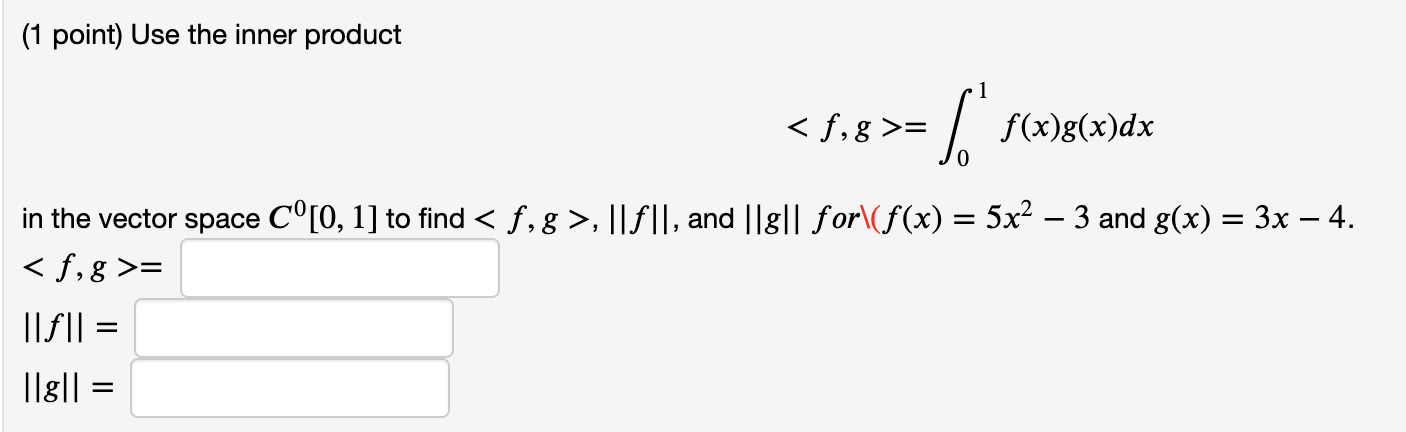 Solved (1 point) Use the inner product = -- to' f(x)g(x)dx | Chegg.com