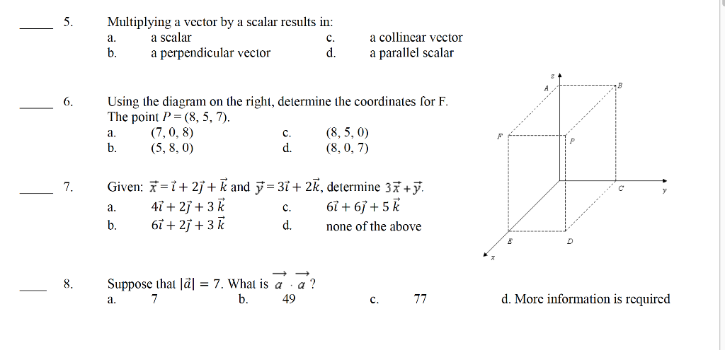 Solved 5. Multiplying a vector by a scalar results in: a | Chegg.com