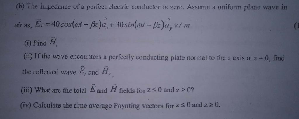 Solved (b) The impedance of a perfect electric conductor is | Chegg.com