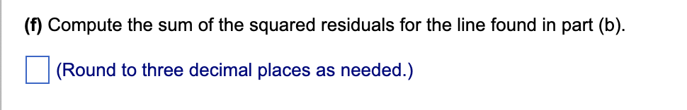 Solved (f) Compute the sum of the squared residuals for | Chegg.com
