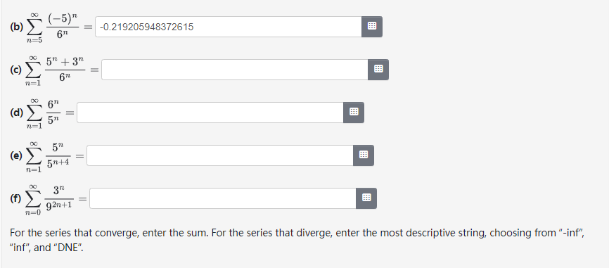 Solved (b) ∑n=5∞6n(−5)n= (c) ∑n=1∞6n5n+3n= (d) ∑n=1∞5n6n= | Chegg.com