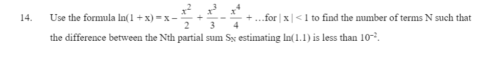 Solved x 14. Use the formula In(1 + x) = x - + ...for x