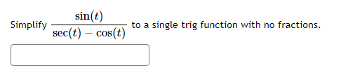 Solved Simplify sec(t)−cos(t)sin(t) to a single trig | Chegg.com