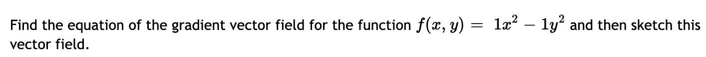 Solved Find the equation of the gradient vector field for | Chegg.com