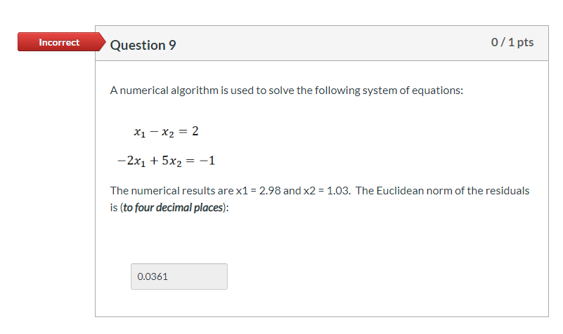 Solved Incorrect Question 9 0/1 pts A numerical algorithm is | Chegg.com