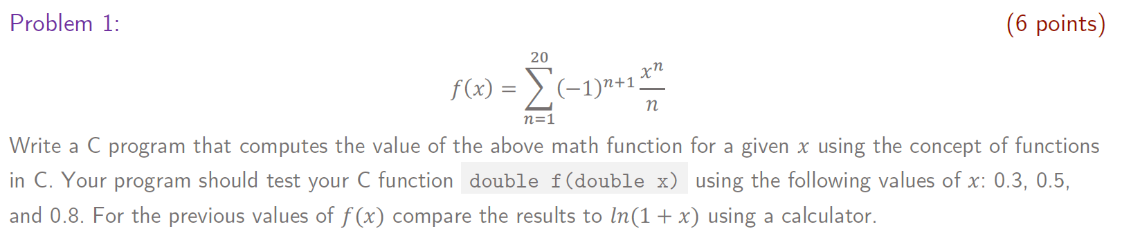 Solved Problem 1: (6 points) 20 f(w= (1* 17h n = 1 Write a C | Chegg.com