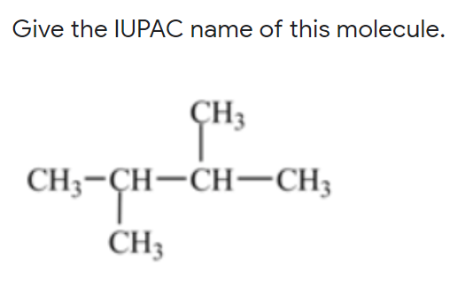 Solved Give the IUPAC name of this molecule. CH3 | Chegg.com