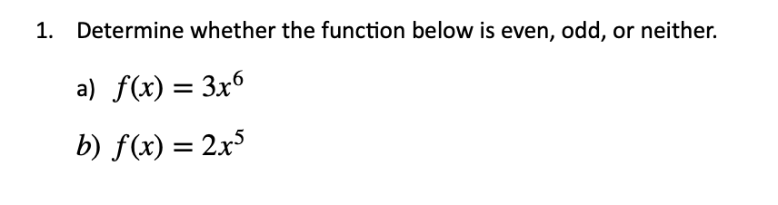 Solved 1. Determine whether the function below is even, odd, | Chegg.com