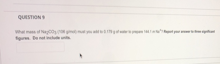 Solved QUESTION What mass of Na2C03 (106 g/mol) must you add | Chegg.com