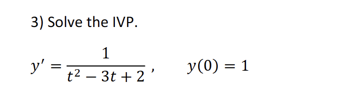 Solved 3) Solve the IVP. y′=t2−3t+21,y(0)=1 | Chegg.com