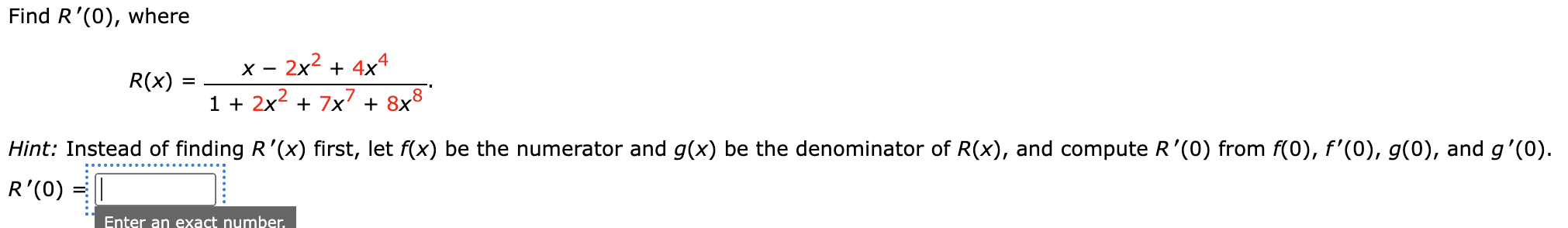 Solved Find R′(0), where R(x)=1+2x2+7x7+8x8x−2x2+4x4. Hint: | Chegg.com