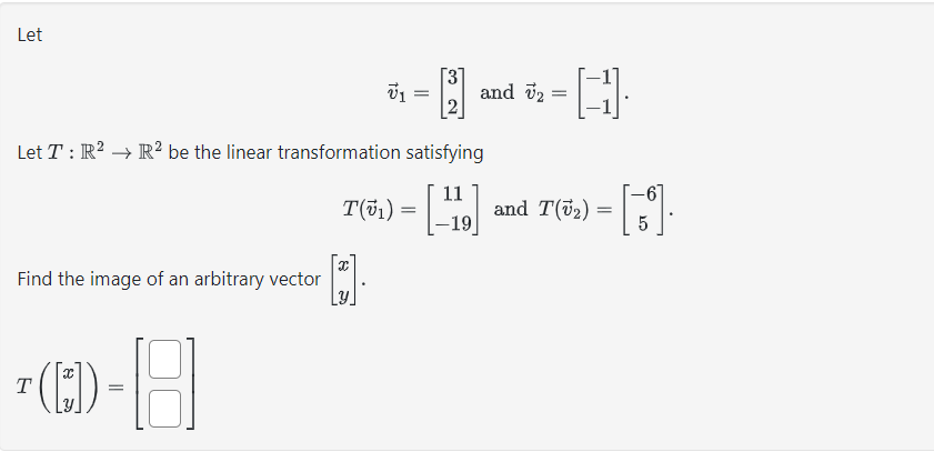 Solved v1=[32] and v2=[−1−1] Let T:R2→R2 be the linear | Chegg.com
