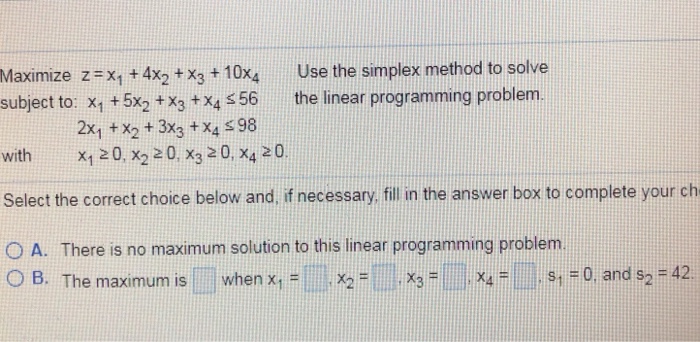 Solved Maximize z-x1 +4x2 +X3 10x4 Use the simplex method to | Chegg.com