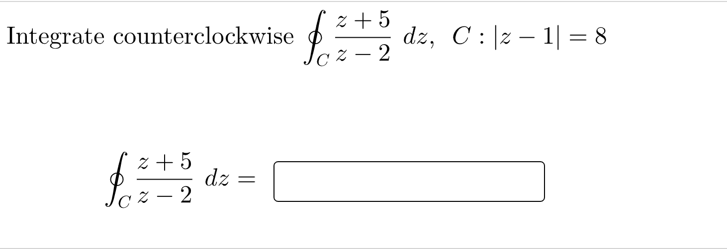 Solved Integrate counterclockwise ∮Cz−2z+5dz,C:∣z−1∣=8 | Chegg.com