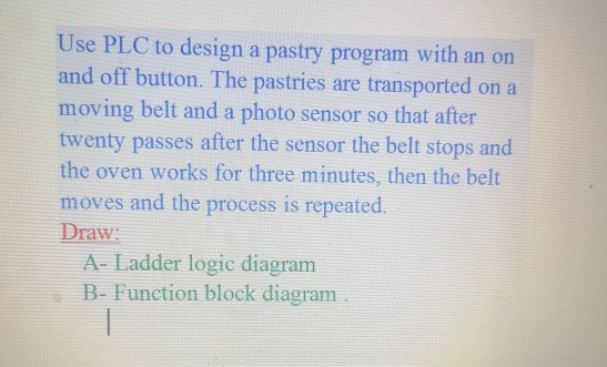 Solved Use PLC to design a pastry program with an on and off | Chegg.com