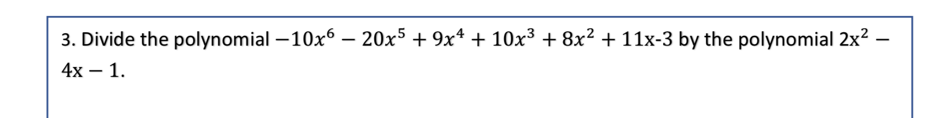 Solved 3. Divide the polynomial – 10x6 – 20x5 + 9x4 + 10x3 + | Chegg.com
