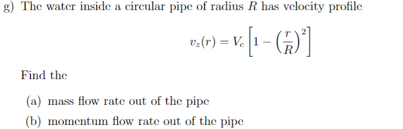 Solved g) The water inside a circular pipe of radius R has | Chegg.com