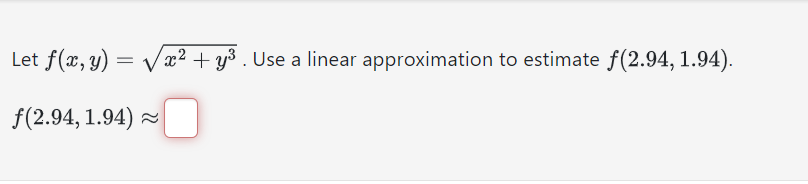 Solved Let f(x,y)=x2+y3. Use a linear approximation to | Chegg.com