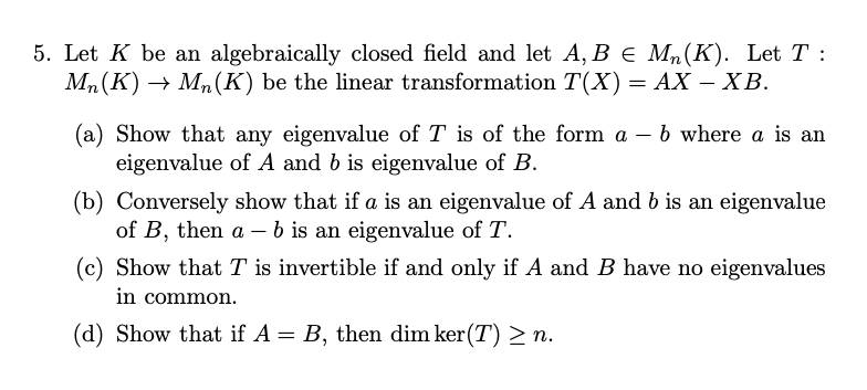 Solved 5. Let K be an algebraically closed field and let A, | Chegg.com